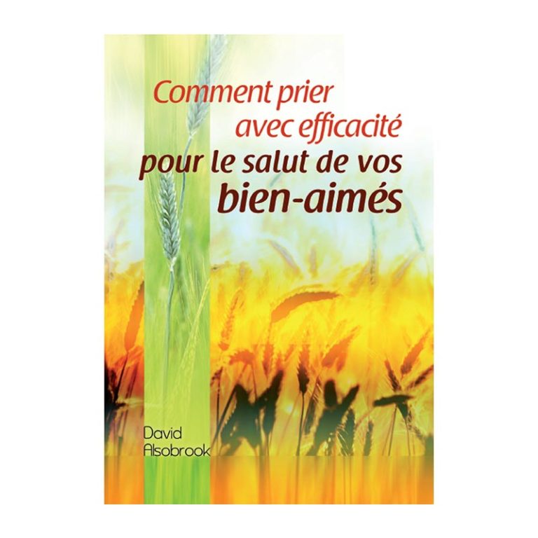 Comment prier avec efficacité pour le salut de vos biens-aimés -David ...